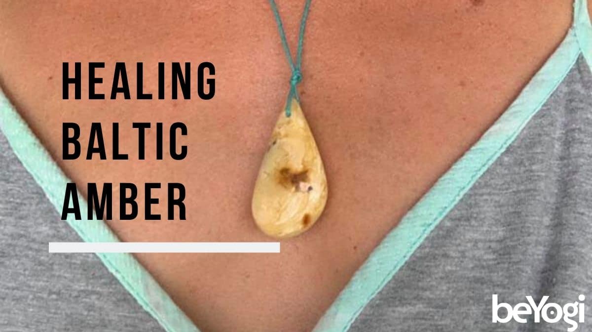 Healing Properties of Baltic Amber for Yogis - Beyogi